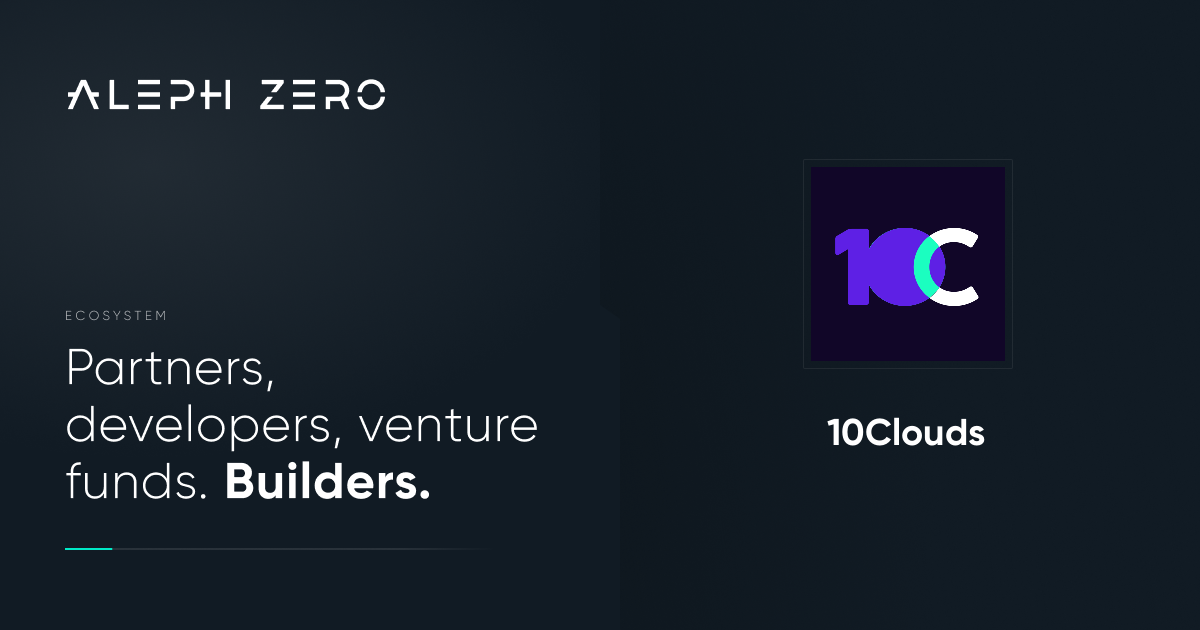 10Clouds - Aleph Zero: Public Blockchain with Private Smart Contracts