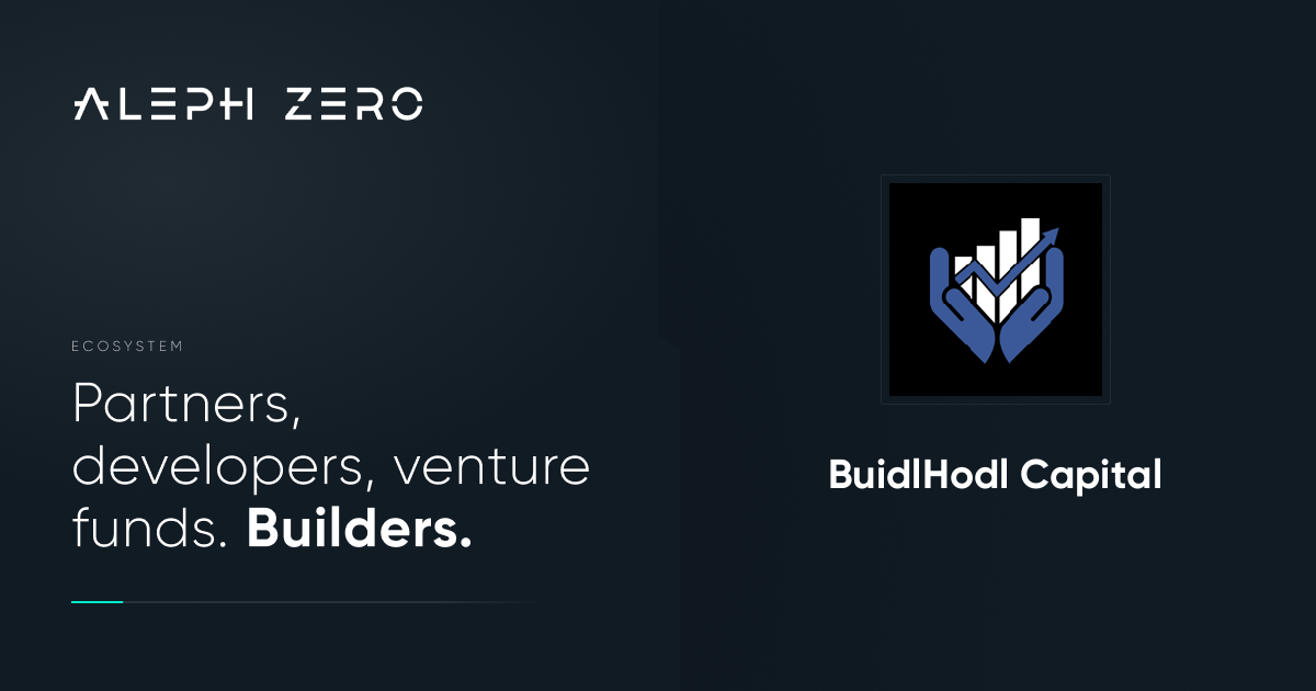 BuidlHodl Capital - Aleph Zero: Public Blockchain with Private Smart Contracts