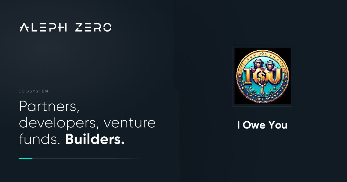 I Owe You - Aleph Zero: Public Blockchain with Private Smart Contracts