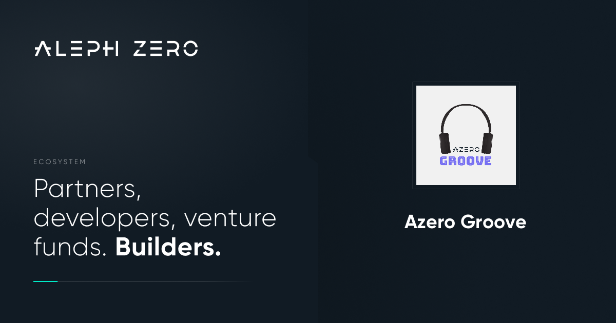 Azero Groove - Aleph Zero: Public Blockchain with Private Smart Contracts