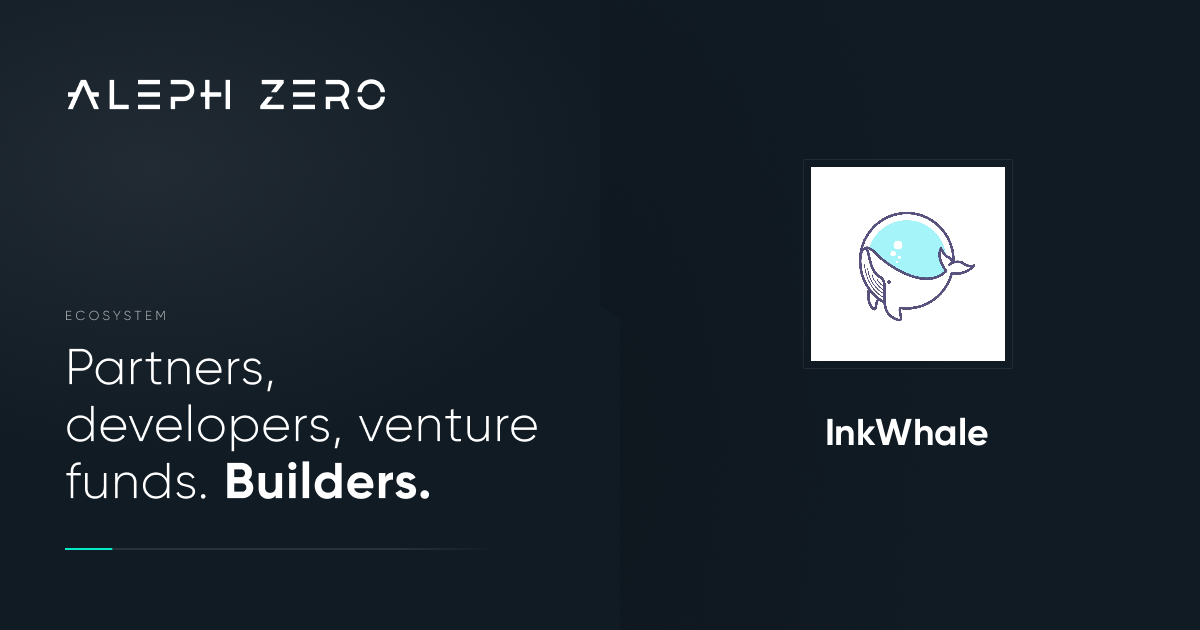 InkWhale - Aleph Zero: Public Blockchain with Private Smart Contracts