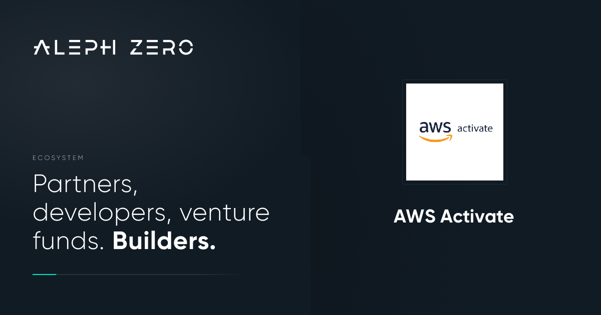 AWS Activate - Aleph Zero: Public Blockchain with Private Smart Contracts