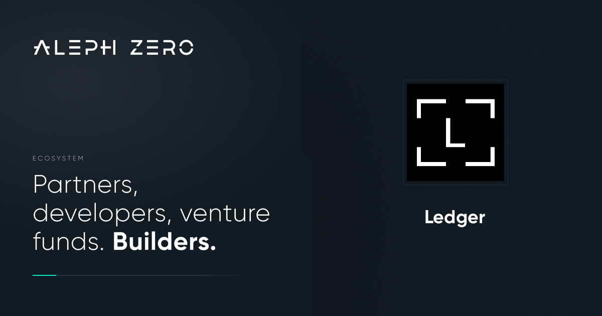 Ledger - Aleph Zero: Public Blockchain with Private Smart Contracts Ledger - Aleph Zero: Public Blockchain with Private Smart Contracts