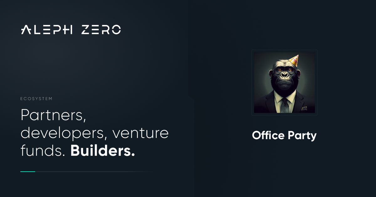 Office Party - Aleph Zero: Public Blockchain with Private Smart Contracts