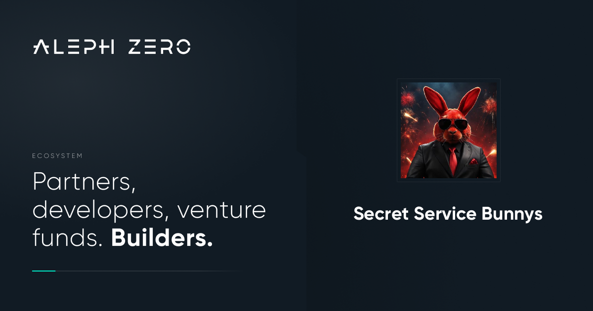 Secret Service Bunnys - Aleph Zero: Public Blockchain with Private Smart Contracts